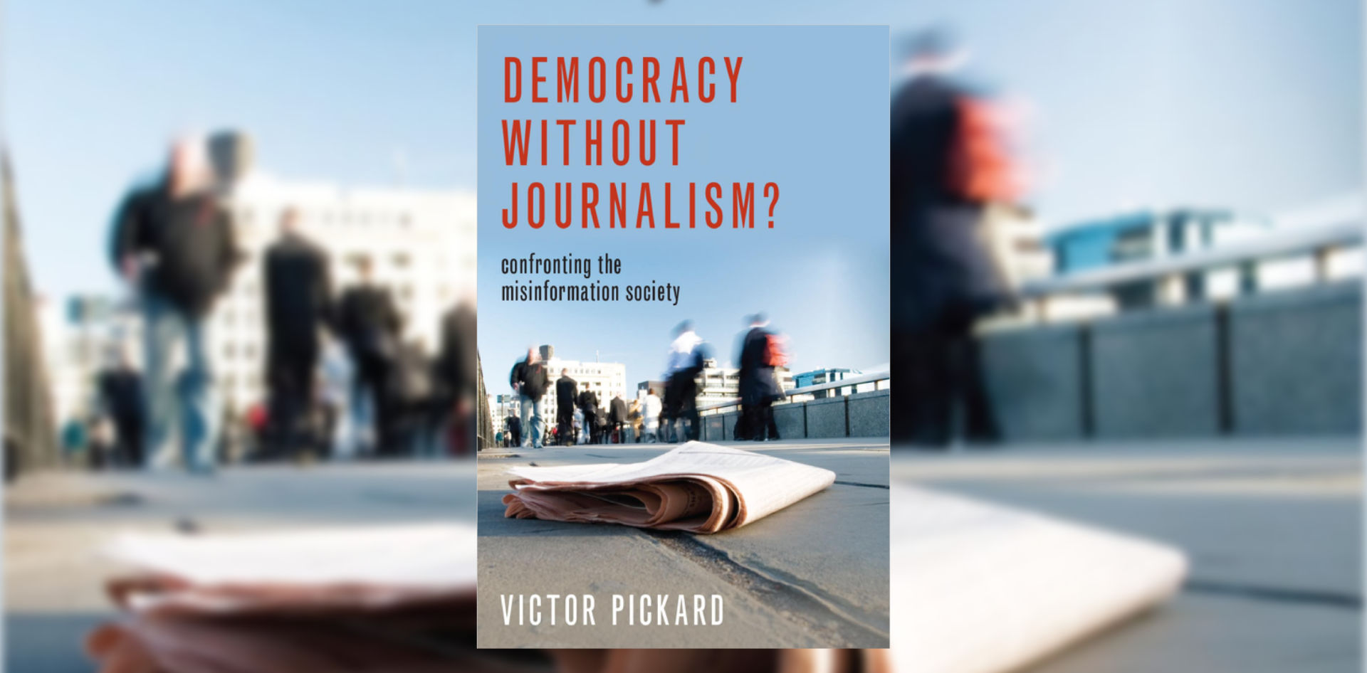 Book Talk | Democracy without Journalism: Confronting the ...